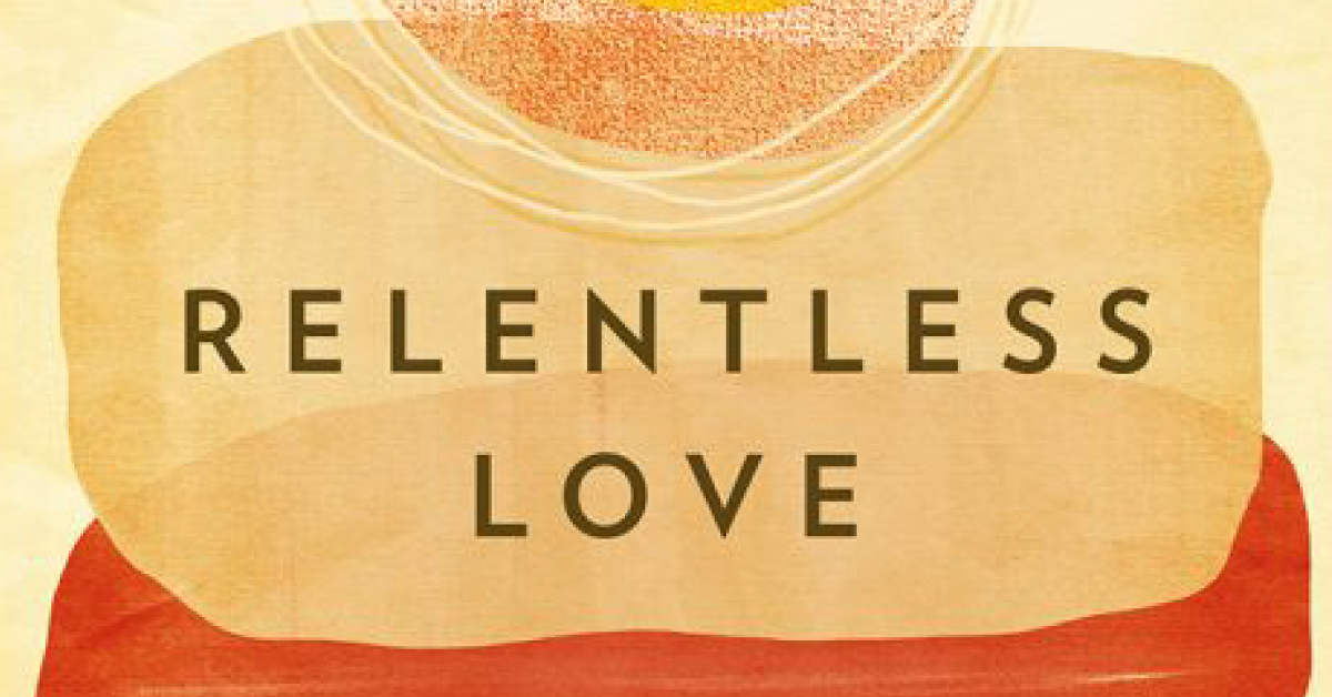 Relentless Love: Living Out Integral Mission to Combat Poverty ...