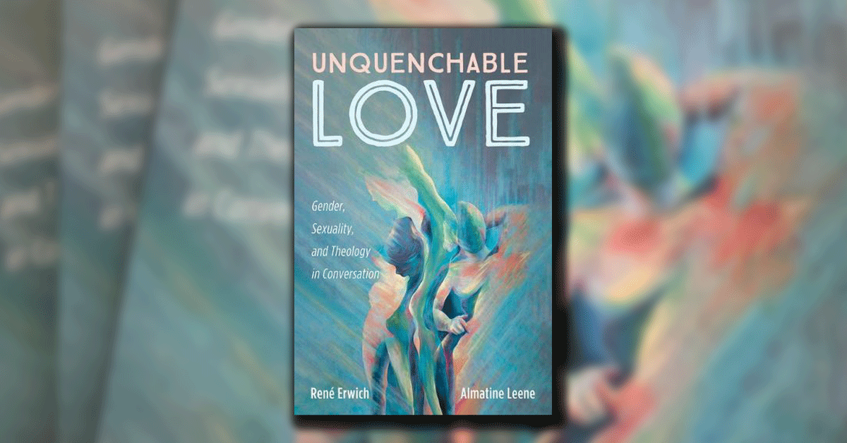 Unquenchable Love: Gender, Sexuality, and Theology in Conversation - VOX