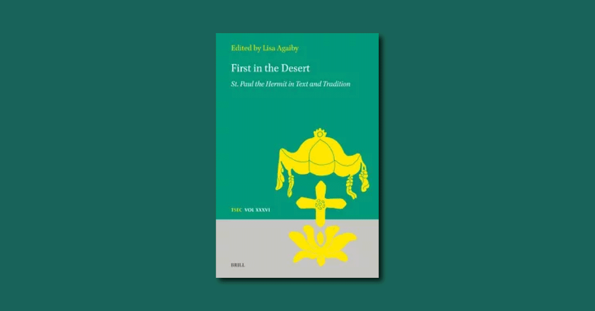 First in the Desert: St. Paul the Hermit in Text and Tradition - VOX